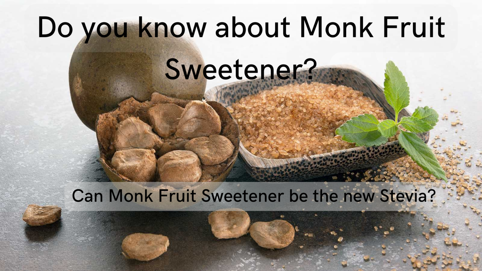 Is Monk Fruit Sweetener the new Stevia?